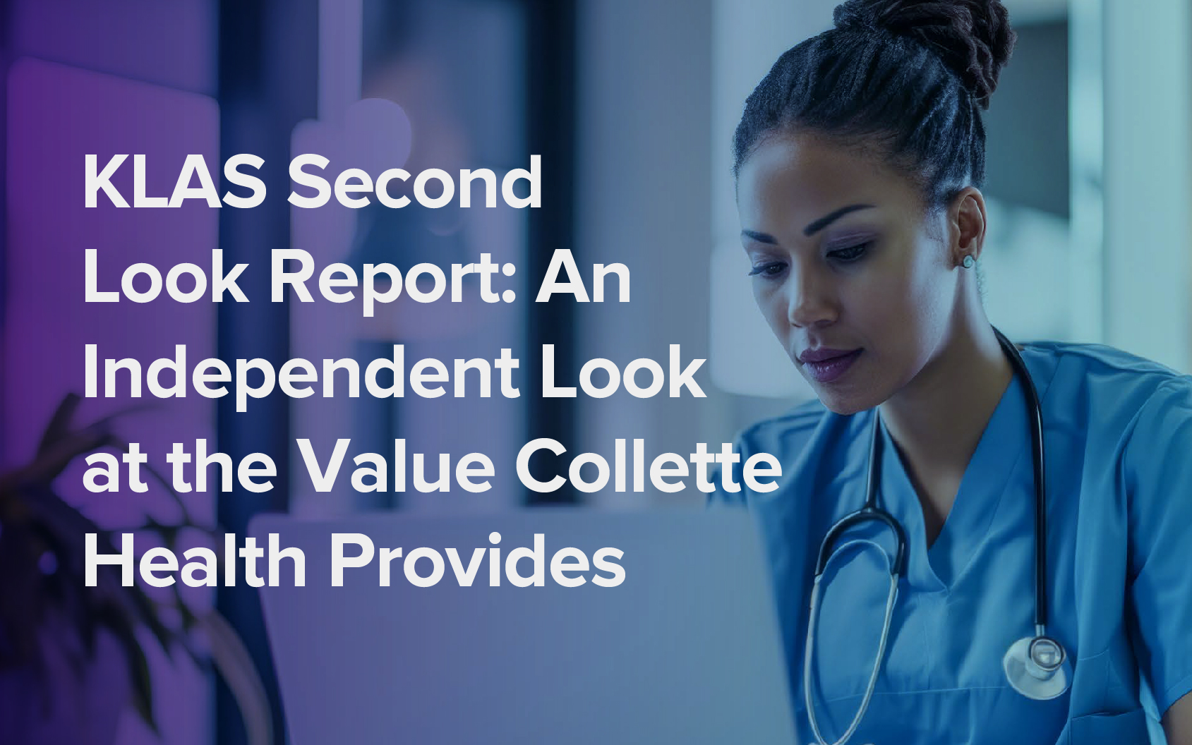 KLAS Second Look Report: An Independent Look at the Value Collette Health Provides - Collette Health